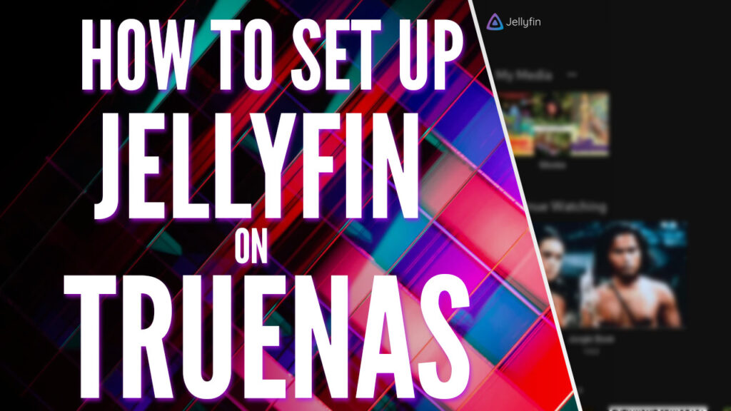 How to Install Jellyfin on TrueNAS in 2023 - WunderTech